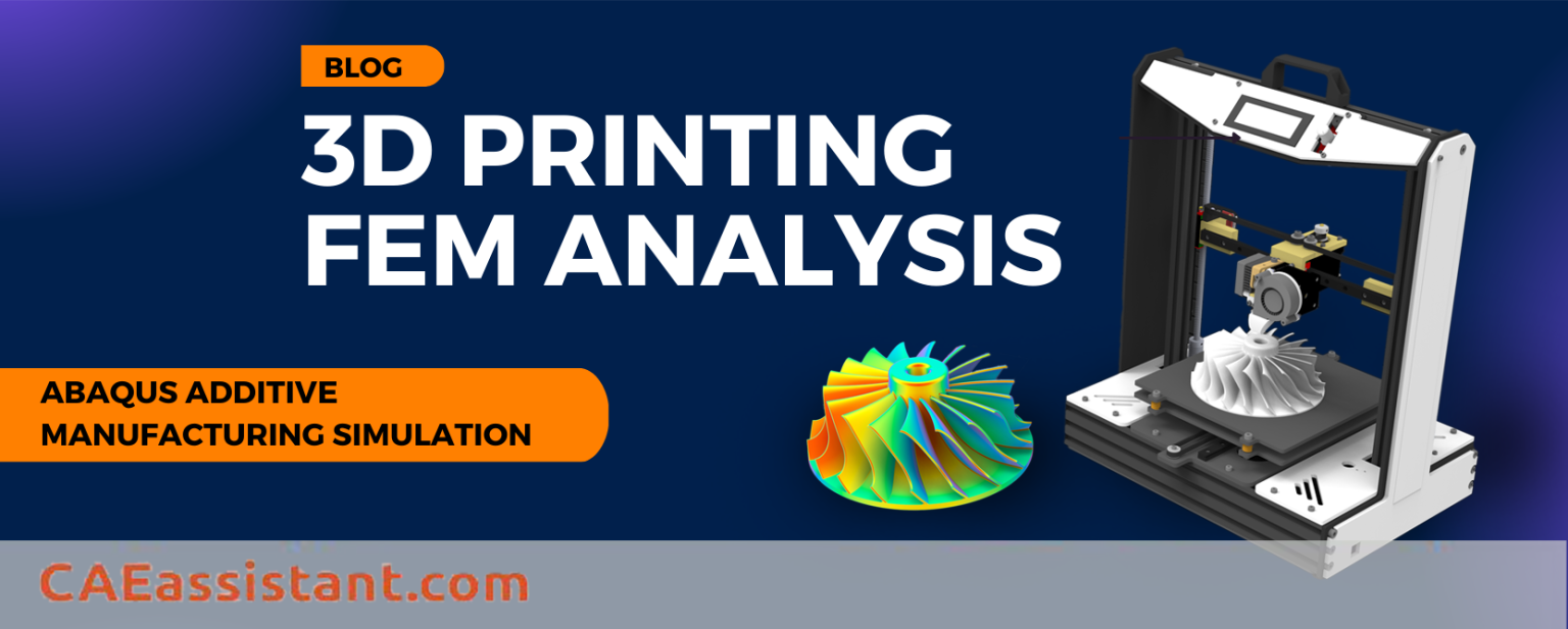 3d Printing Fem Analysis Abaqus Additive Manufacturing Simulation Cae Assistant