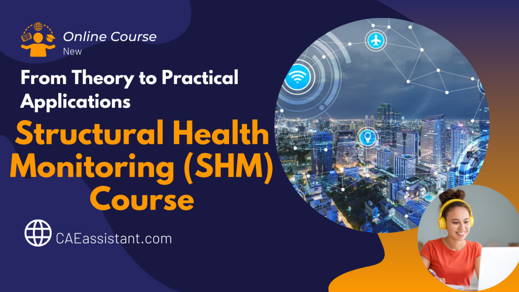Structural Health Monitoring Course: Theory To Applications