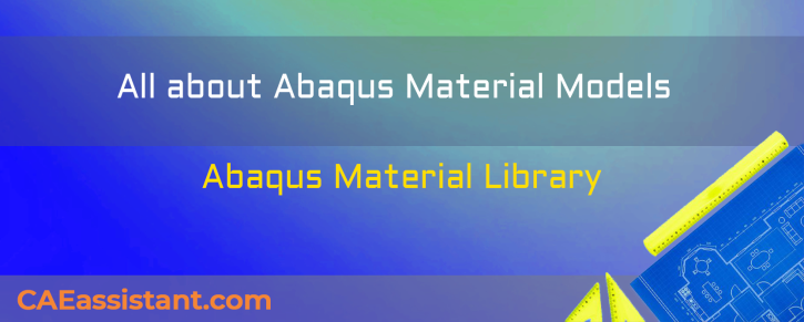 All About Abaqus Material Models | CAE Assistant